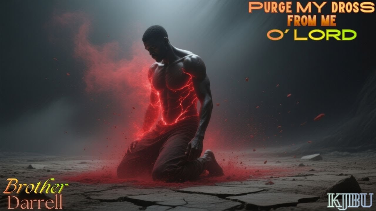 Brother Darrell: Purge My Dross From Me O’ LORD - YouTube