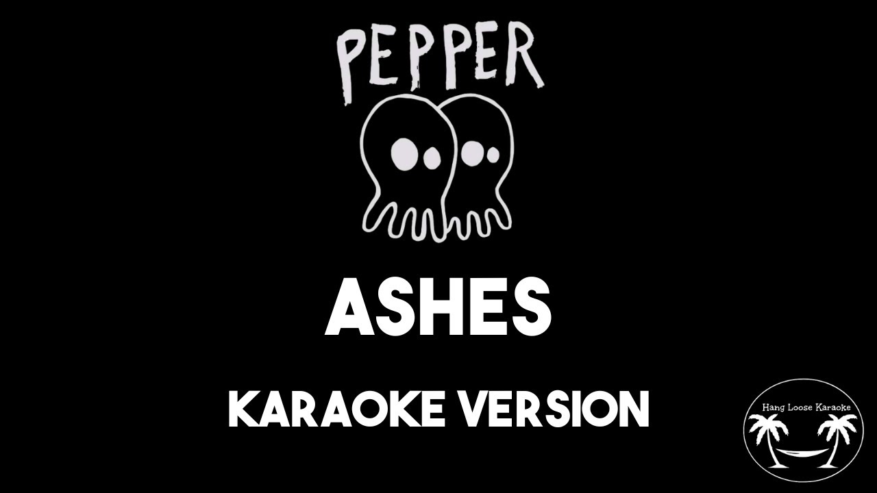 Pepper - Ashes (Karaoke Version) Lyrics and Instrumetal - YouTube