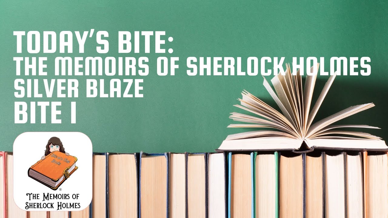 The Memoirs of Sherlock Holmes - Silver Blaze (Bite 1) | Bite at a Time ...