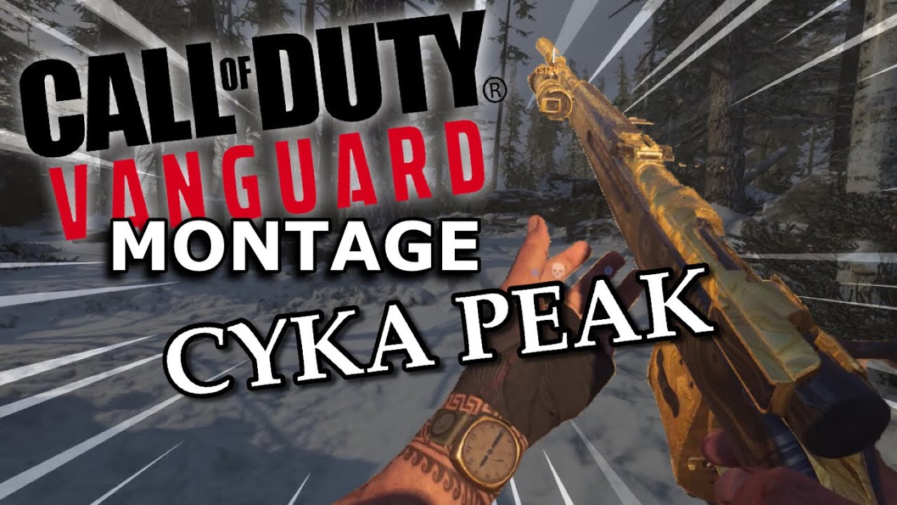 CYKA PEAK - CALL OF DUTY MONTAGE [1ST VANGUARD UPLOAD!!] - YouTube