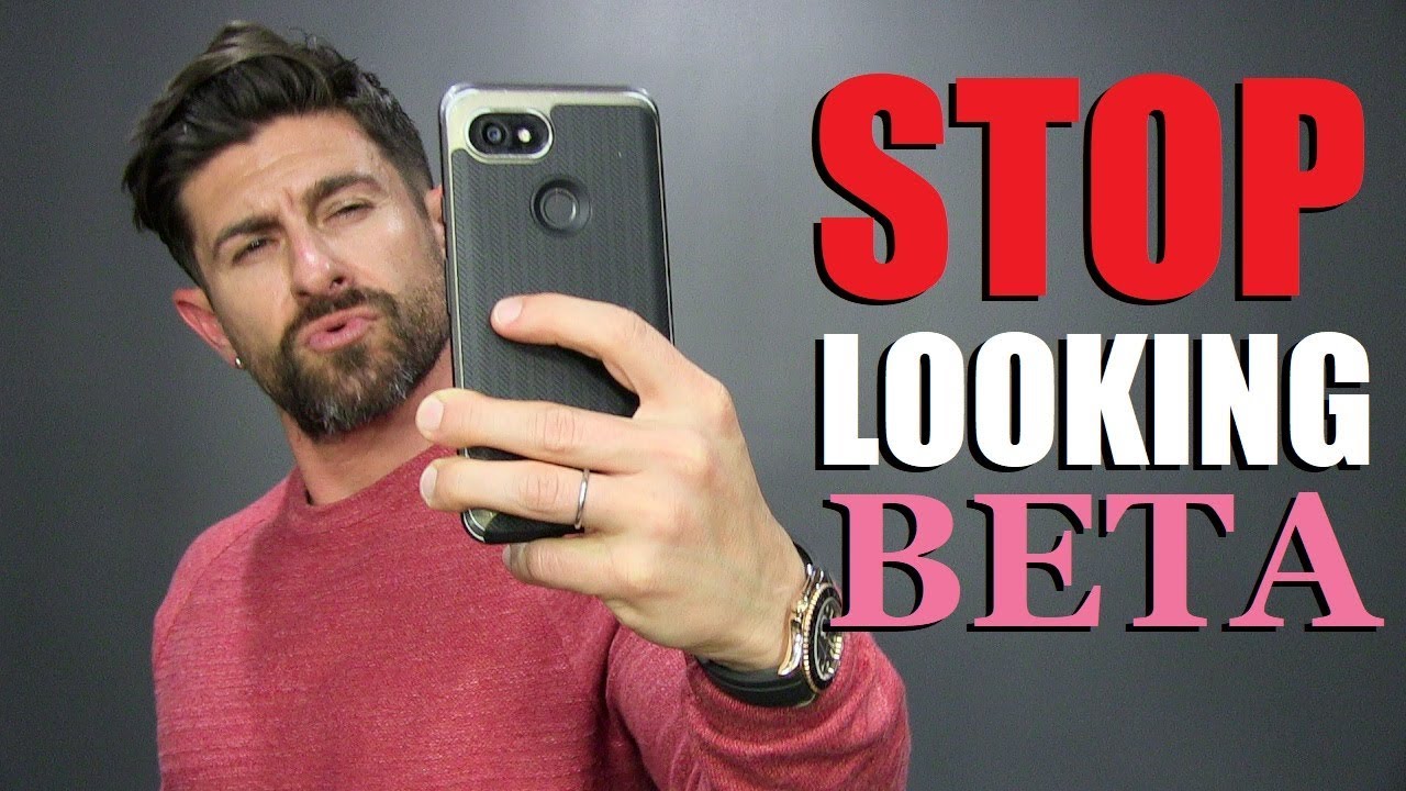 7 Things that Make Men Look "BETA"! - YouTube
