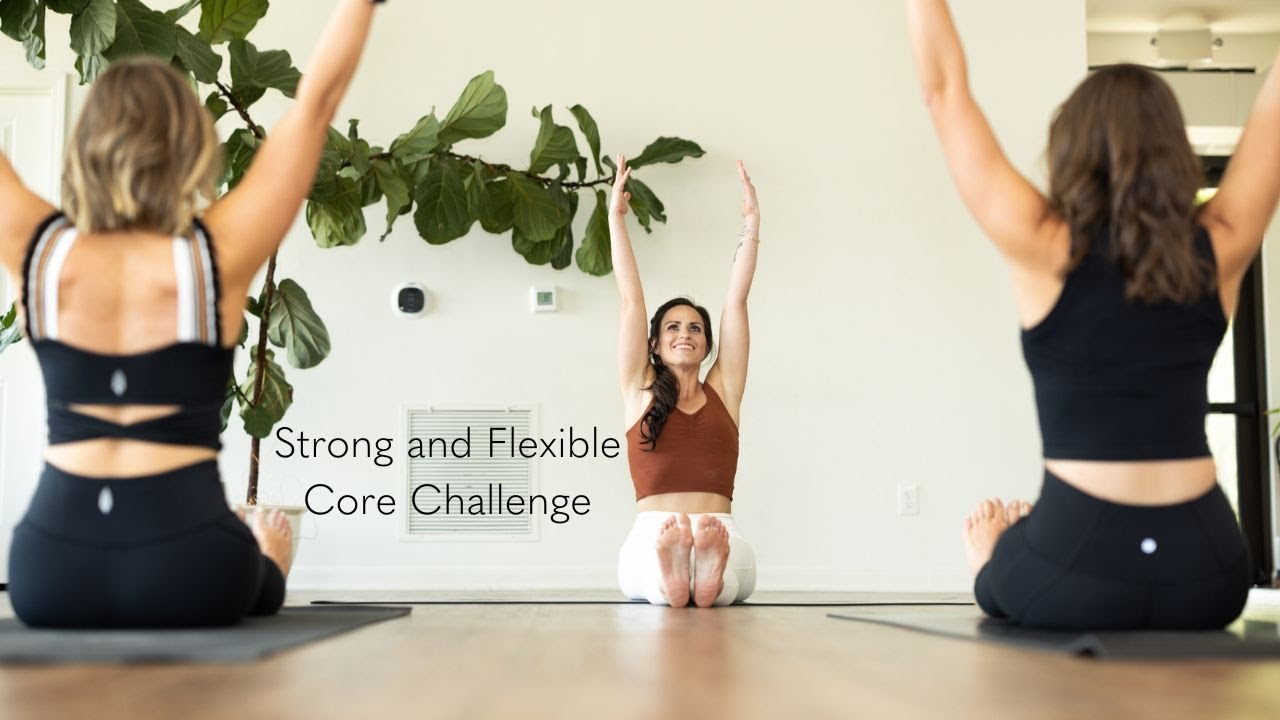 Day 6: Strong and Flexible Core Challenge/30 Min Core Strength and ...