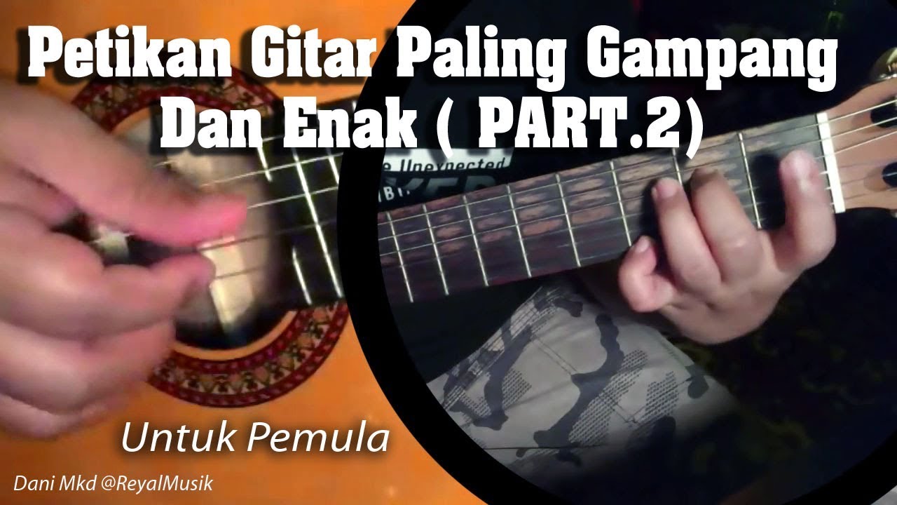 Belajar Petikan Gitar Paling Mudah, Enak, Praktis Untuk Pemula (Part.2 ...