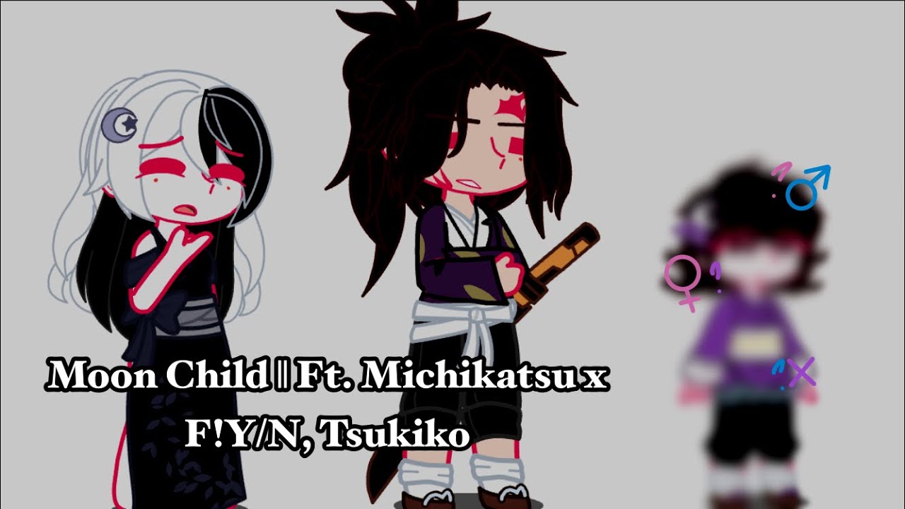 Moon Child || Ft. Michikatsu x F!Y/N & Tsukiko - YouTube