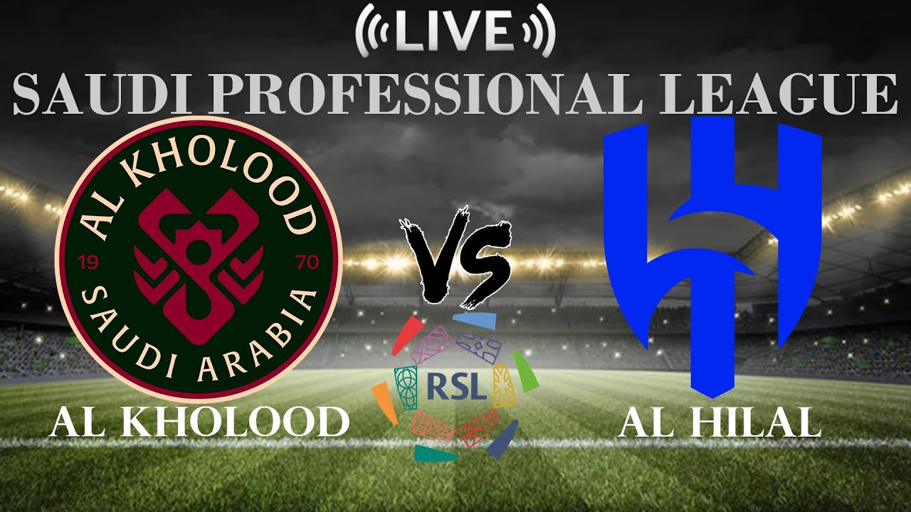 🔴Al Kholood vs Al Hilal | Saudi Professional League | Live Score - YouTube
