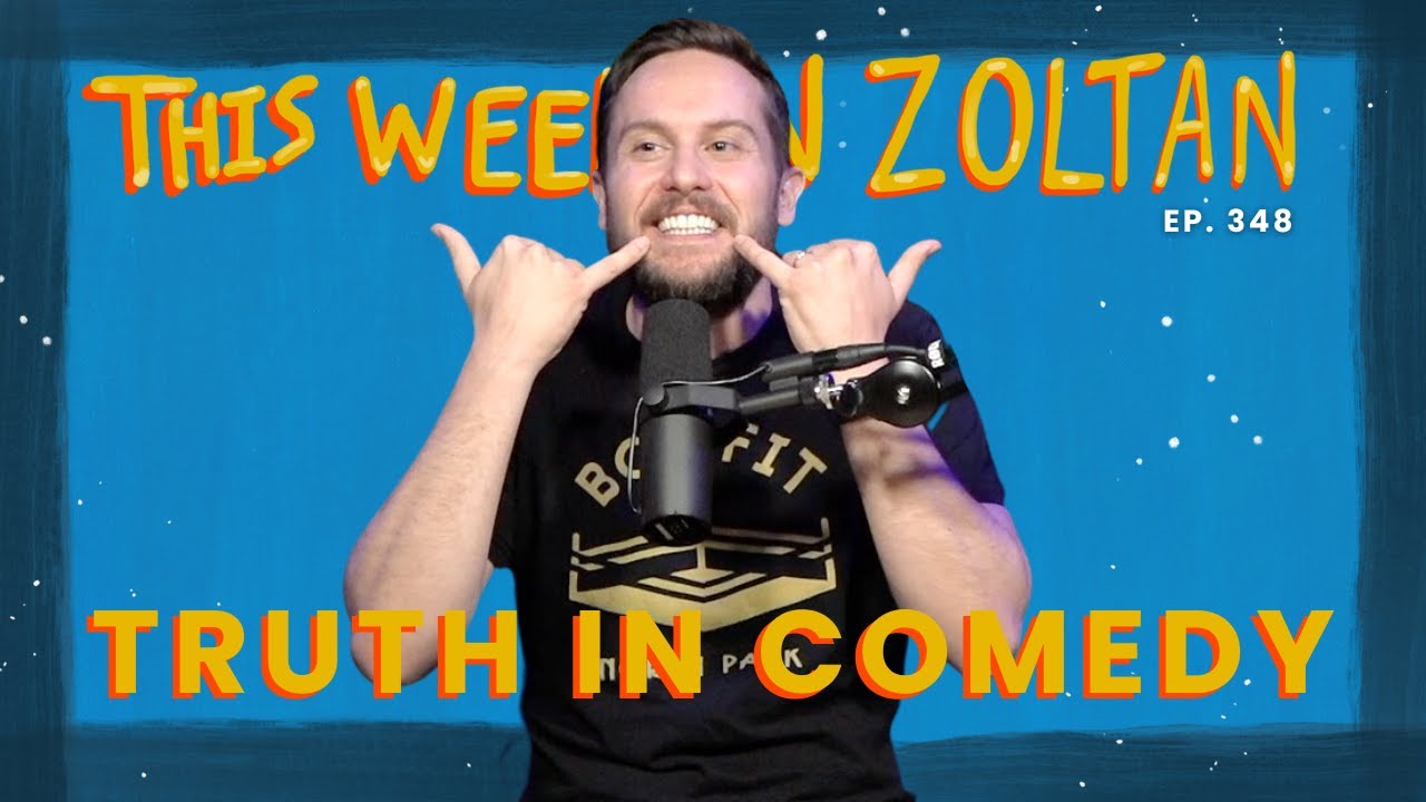Truth In Comedy | This Week In Zoltan Ep. 348 - YouTube