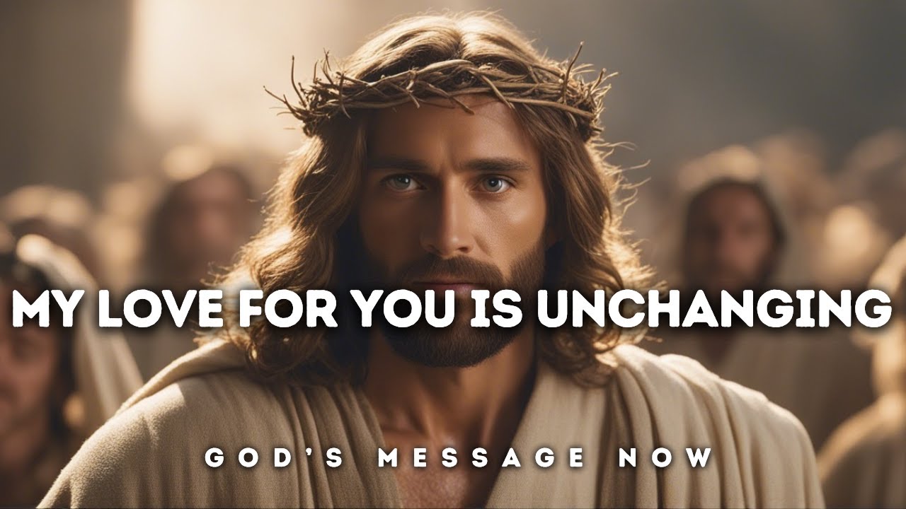 𝙂𝙤𝙙 𝙈𝙚𝙨𝙨𝙖𝙜𝙚: My Love For You is Unchanging | God Message for You Today ...