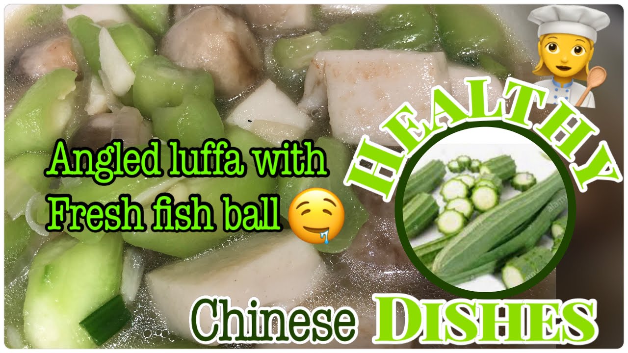 How to cook Angled Luffa with Fresh Fish Ball | Chinese Dishes - YouTube