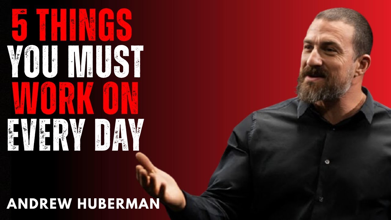 5 Things You Must Work On Every Day! | Andrew Huberman - YouTube