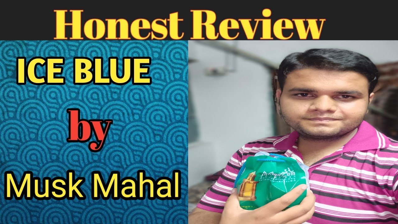 Honest Review On Attar/Ittar || Ice Blue By Musk Mahal - YouTube