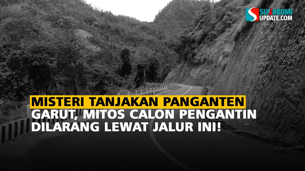 Misteri Tanjakan Panganten Garut, Mitos Calon Pengantin Dilarang Lewat ...