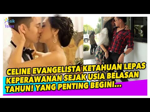 RETAK DENGAN STEFAN WILLIAM, FAKTA CELINE EVANGELISTA HILANG PERAWAN PUN TERKUAK KE PUBLIK!!!