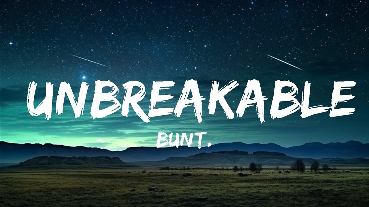 BUNT. - Unbreakable (Lyrics) ft. Clarence Coffee Jr. | 30mins - Feeling ...
