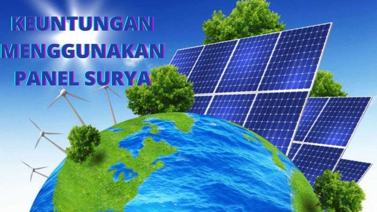 6 KEUNTUNGAN MENGGUNAKAN PANEL SURYA di INDONESIA - YouTube
