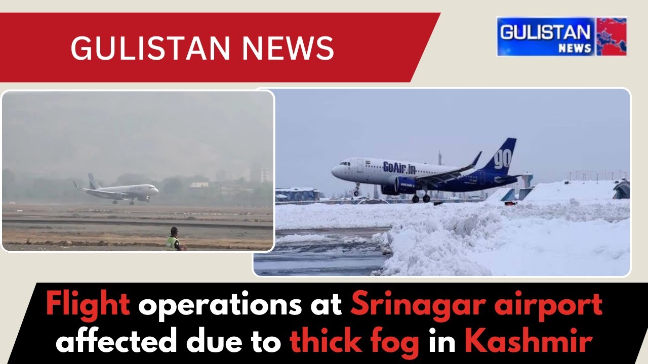 Flight operations at Srinagar airport affected due to thick fog in ...