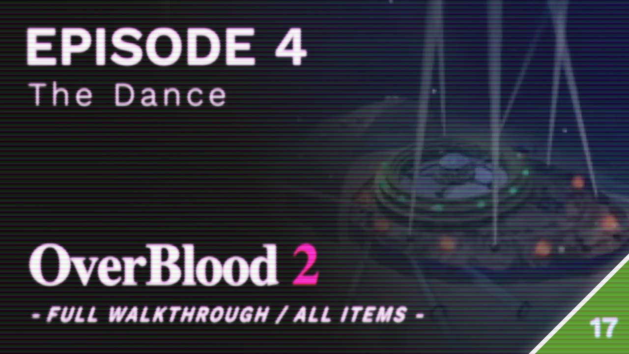 OverBlood 2 - Walkthrough 17 | Episode 4: The Dance | オーバーブラッド2 - YouTube
