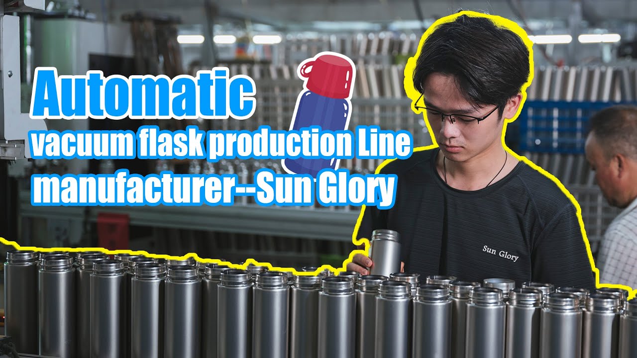 Automatic vacuum flask production line manufacturer--Sun Glory - YouTube