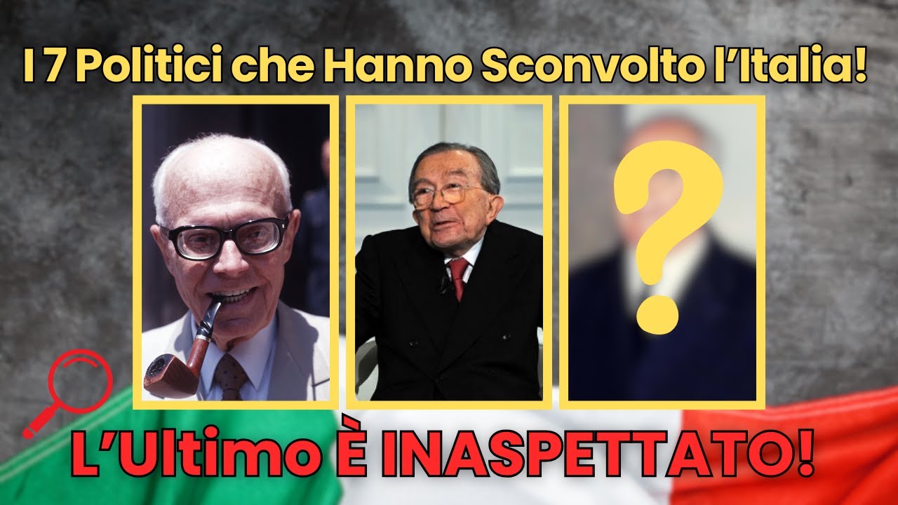 7 politici italiani che hanno cambiato la storia: il 5° ti sorprenderà ...
