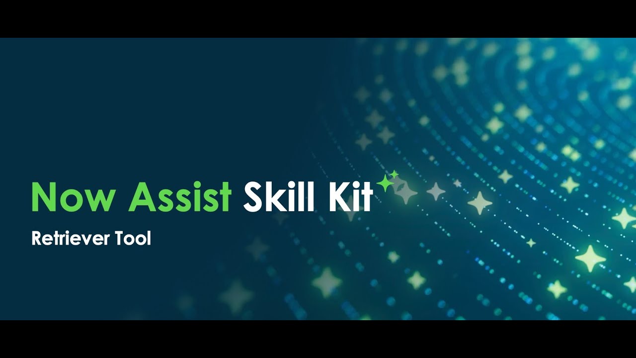 Now Assist Skill Kit: Using the Retriever Tool - YouTube