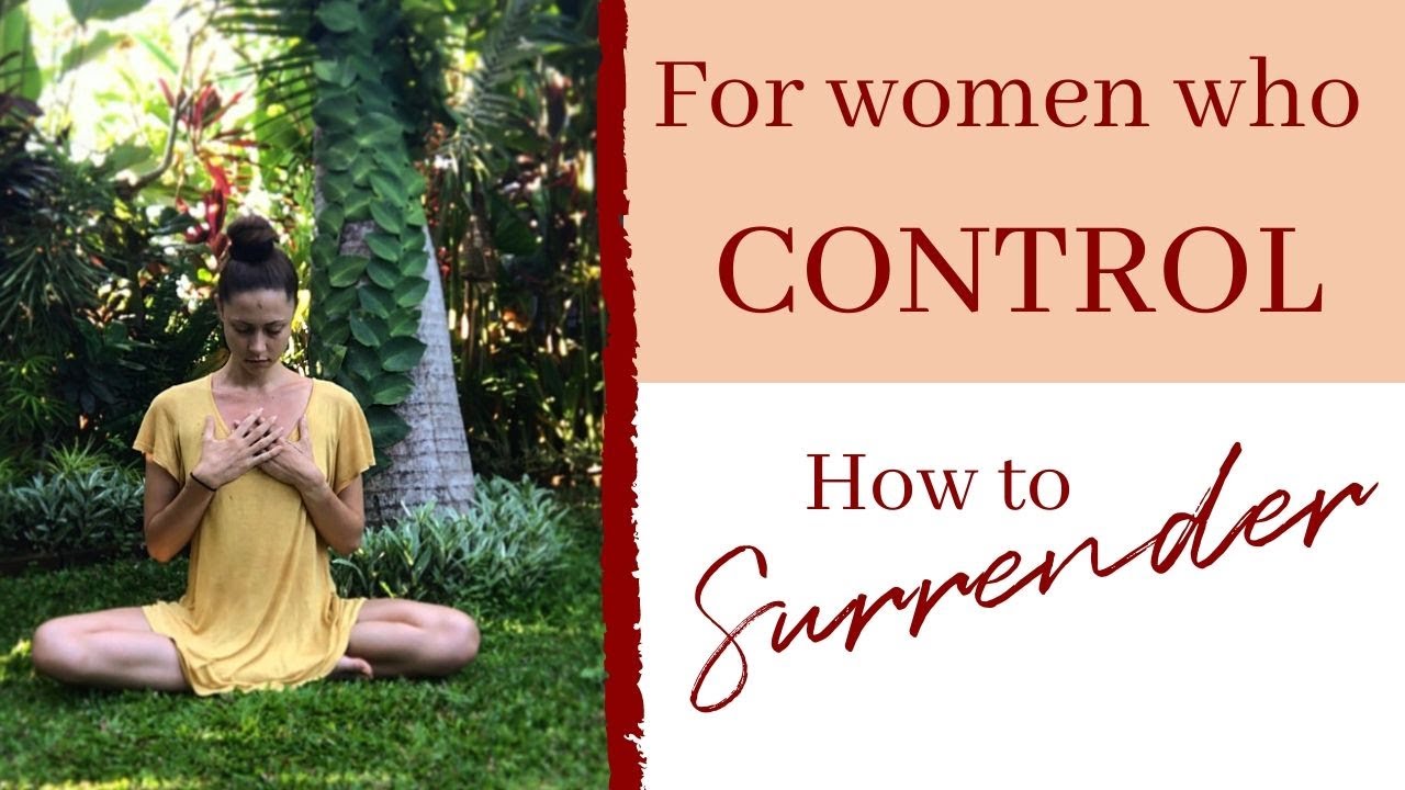 Let go of CONTROL - How to surrender with Feminine energy - YouTube