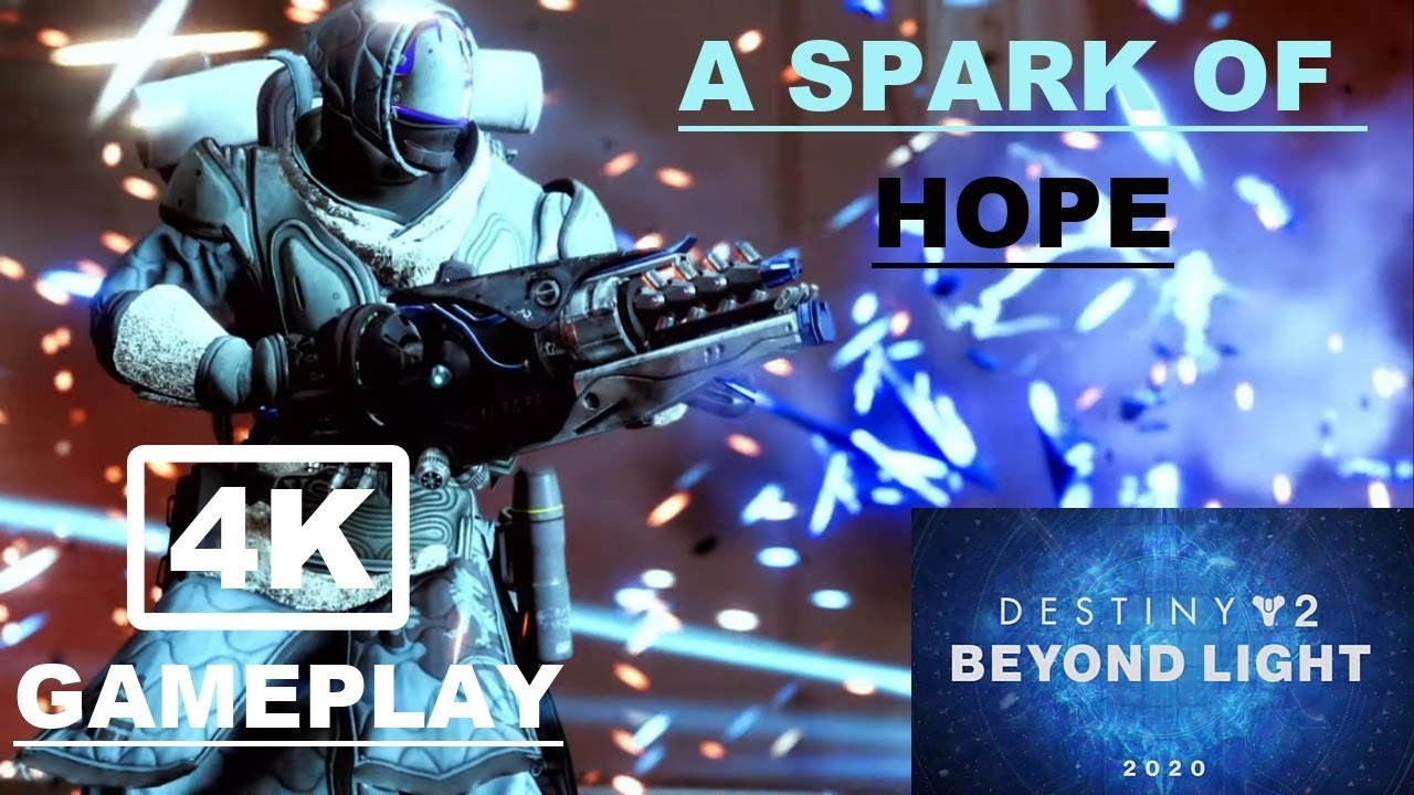 A SPARK OF HOPE | Destiny 2 Beyond Light | 4K Gameplay | Full Story ...