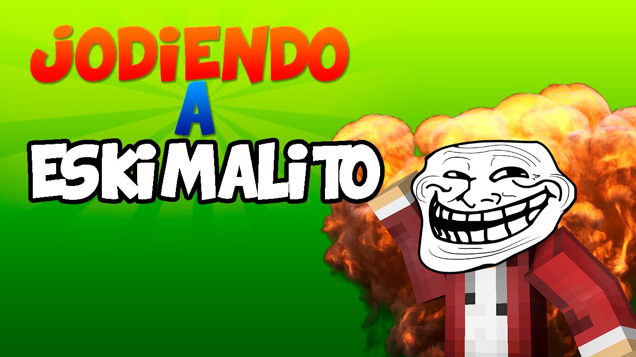 JODIENDO A ESKIMALITO XD - YouTube