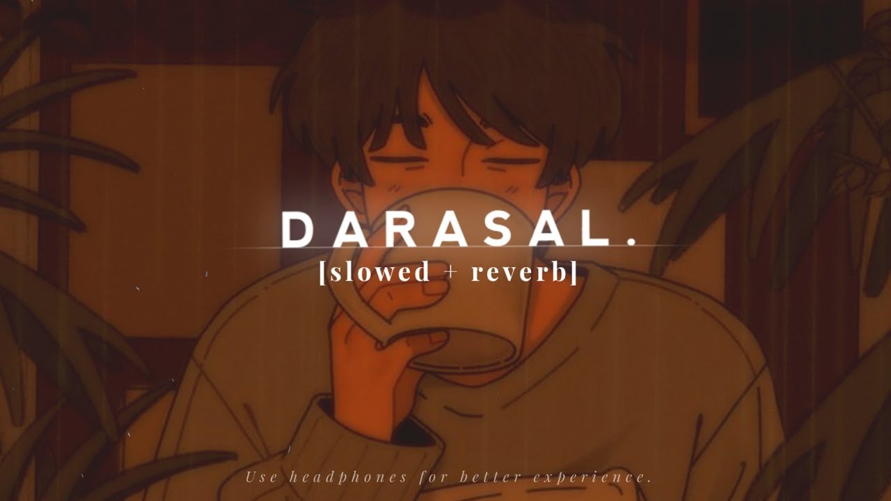 Darasal - Lyrics [slowed + reverb] use headphones - Hopes-Maker: - YouTube