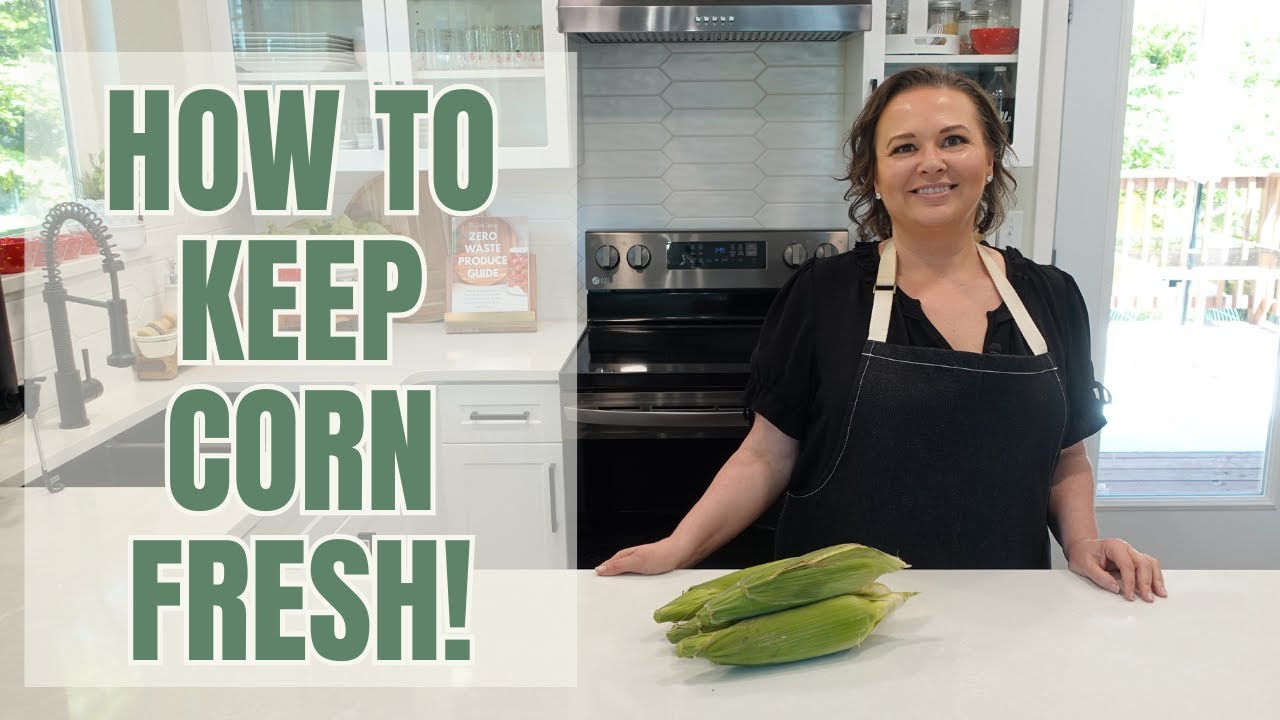 How to Pick the Best Corn on the Cob AND Keep it Fresh for WEEKS - YouTube