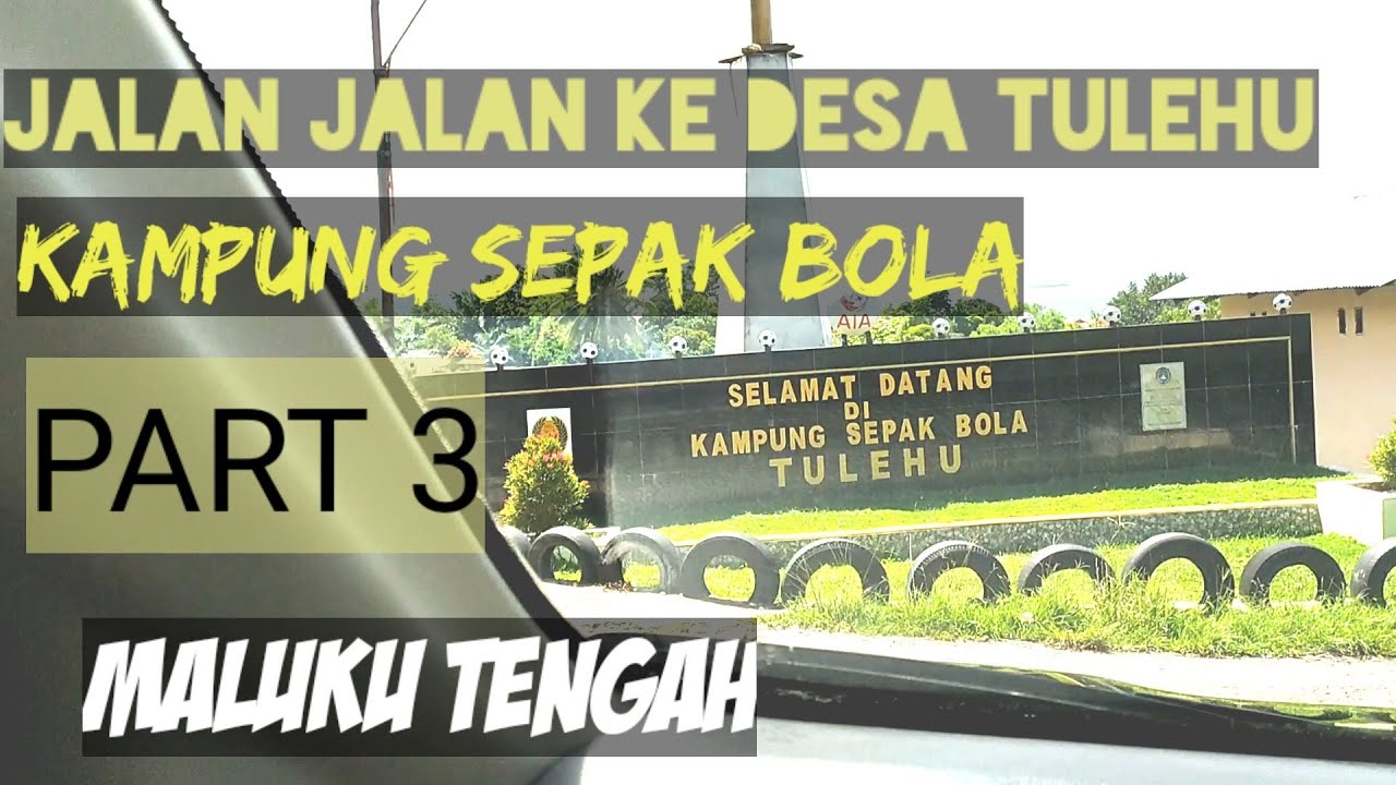 Jalan-jalan ke desa Tulehu, Maluku tengah | kampung sepak bolanya ...