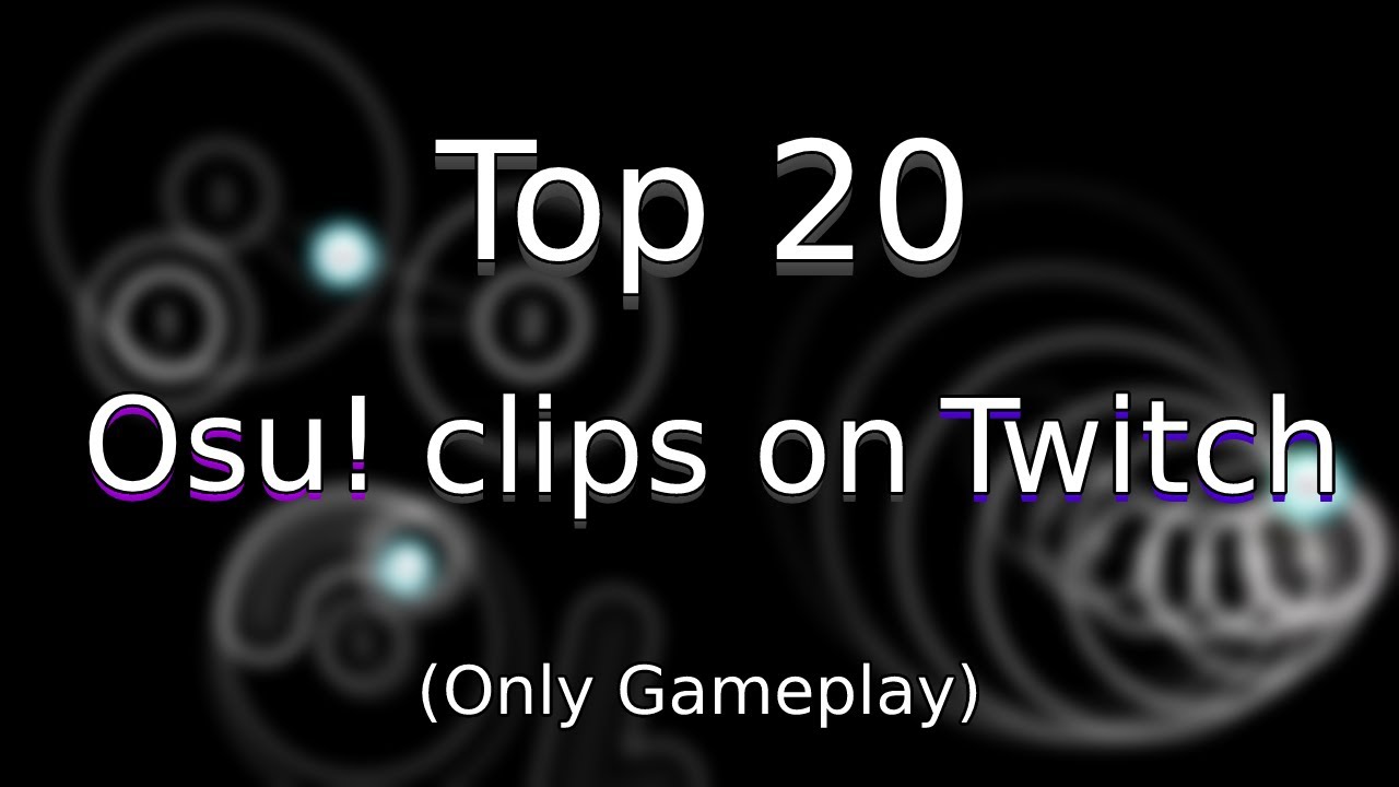 Top 20 Most Watched Osu! clips on Twitch (ONLY GAMEPLAY) - YouTube