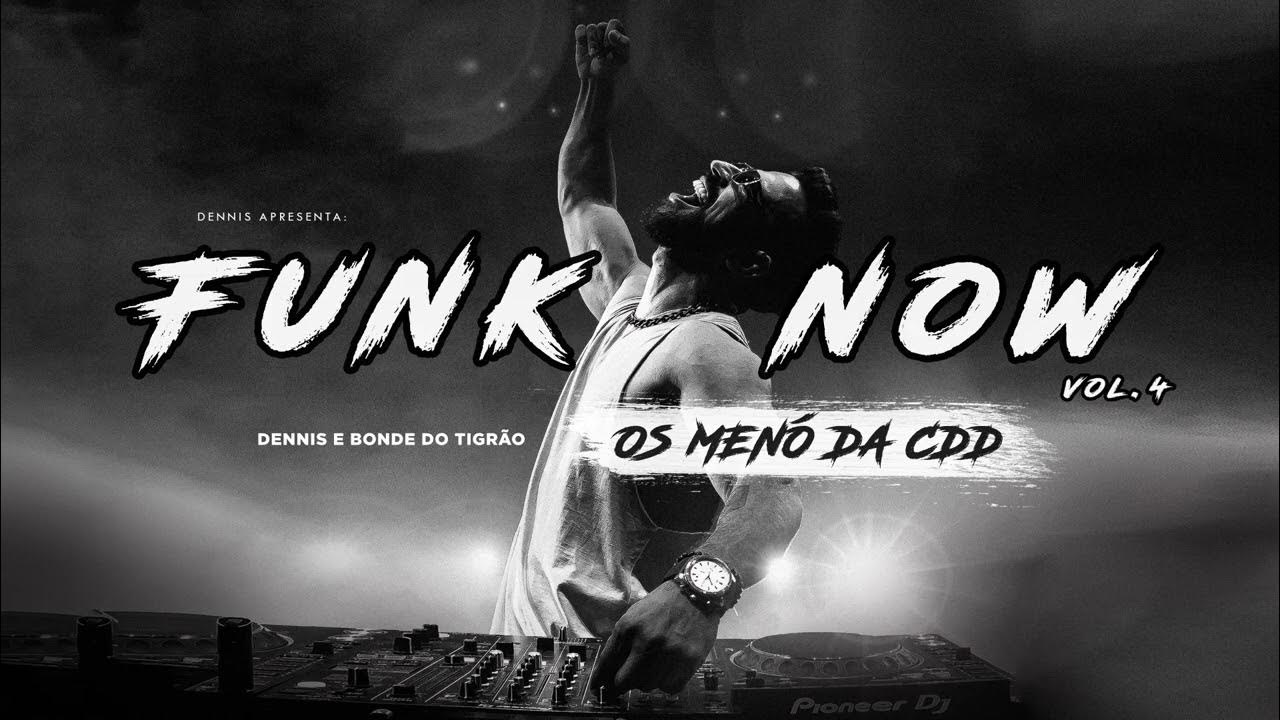 Dennis E Bonde Do Tigrão Os Menó Da Cdd Funk Now Vol4 Youtube Music