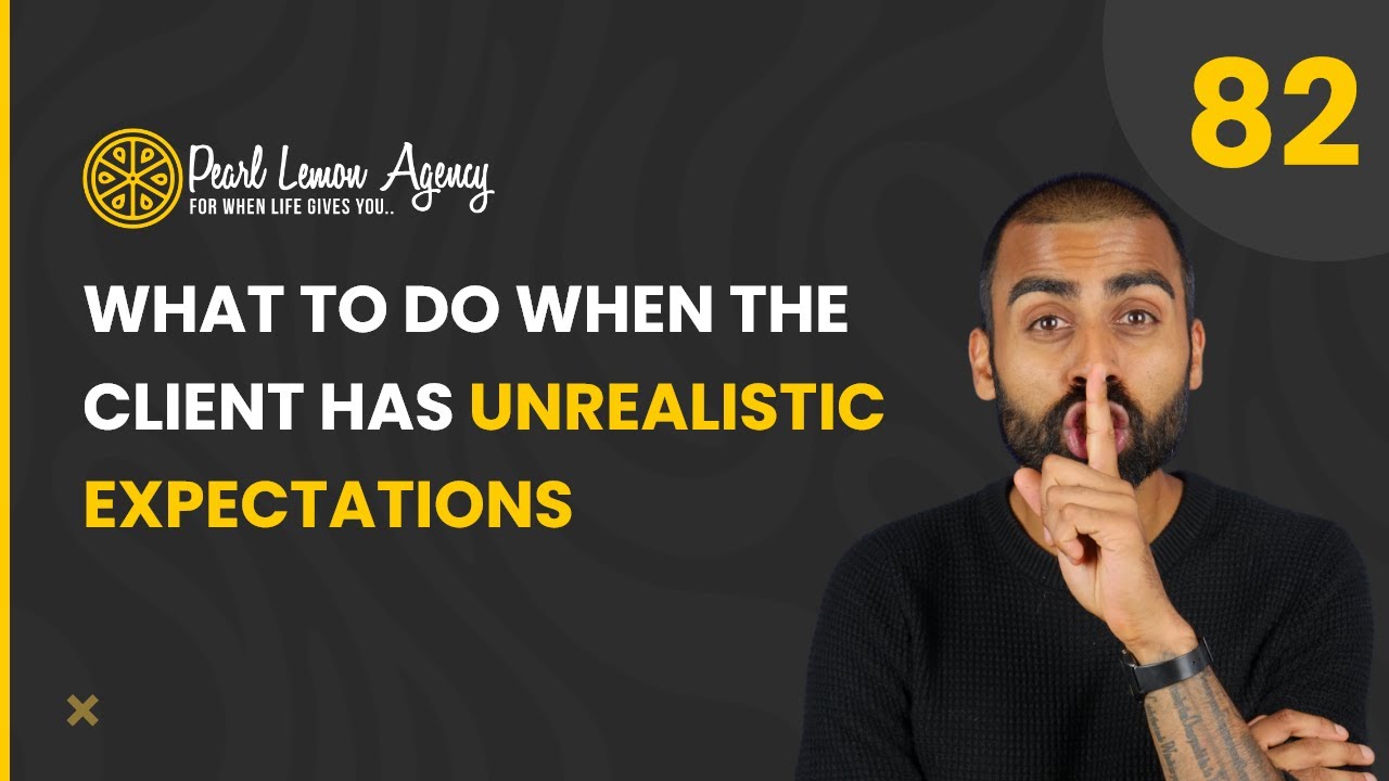 What To Do When The Client Has Unrealistic Expectations | Day 82 - YouTube