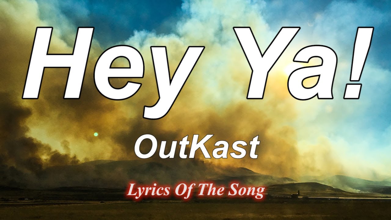 OutKast - Hey Ya! (Lyrics) - YouTube