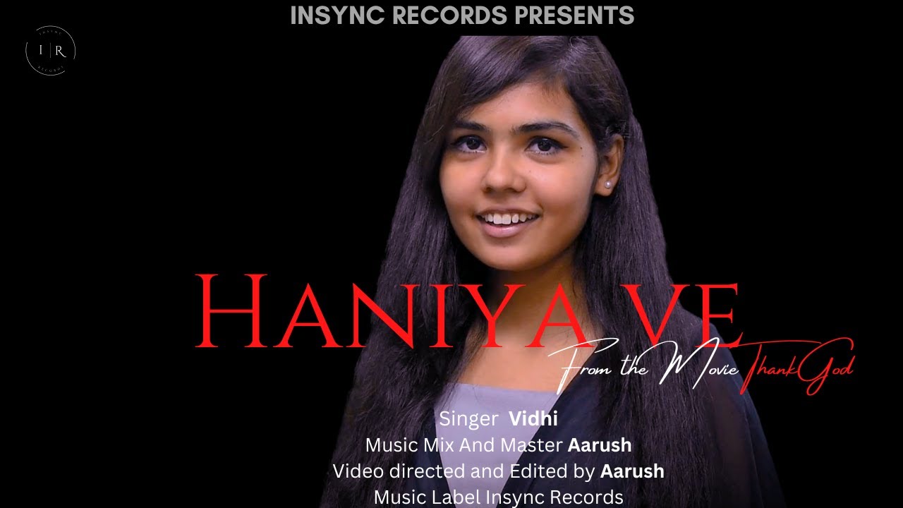 Haaniya Ve (Video) Thank God | Cover by Vidhi | Aarush | Insync Record 2022 - YouTube
