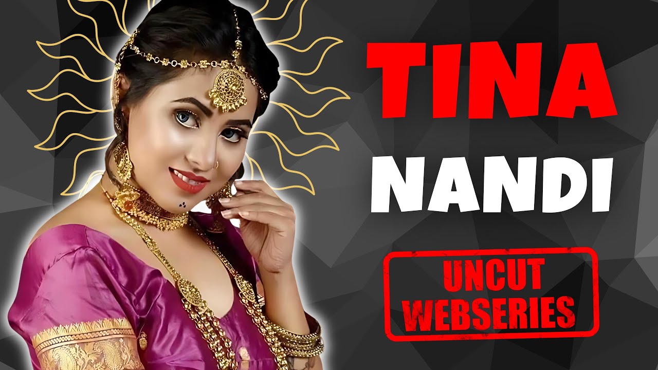 Tina Nandi Ka Naya Uncut Videos Kab Ayega | Tina Nandi New Webseries | Series Y - YouTube
