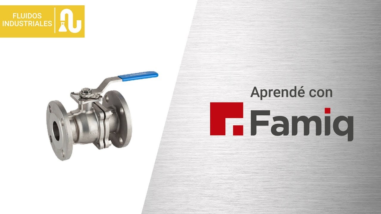 Aprendé con Famiq - Válvulas esféricas roscadas y bridadas en Acero ...