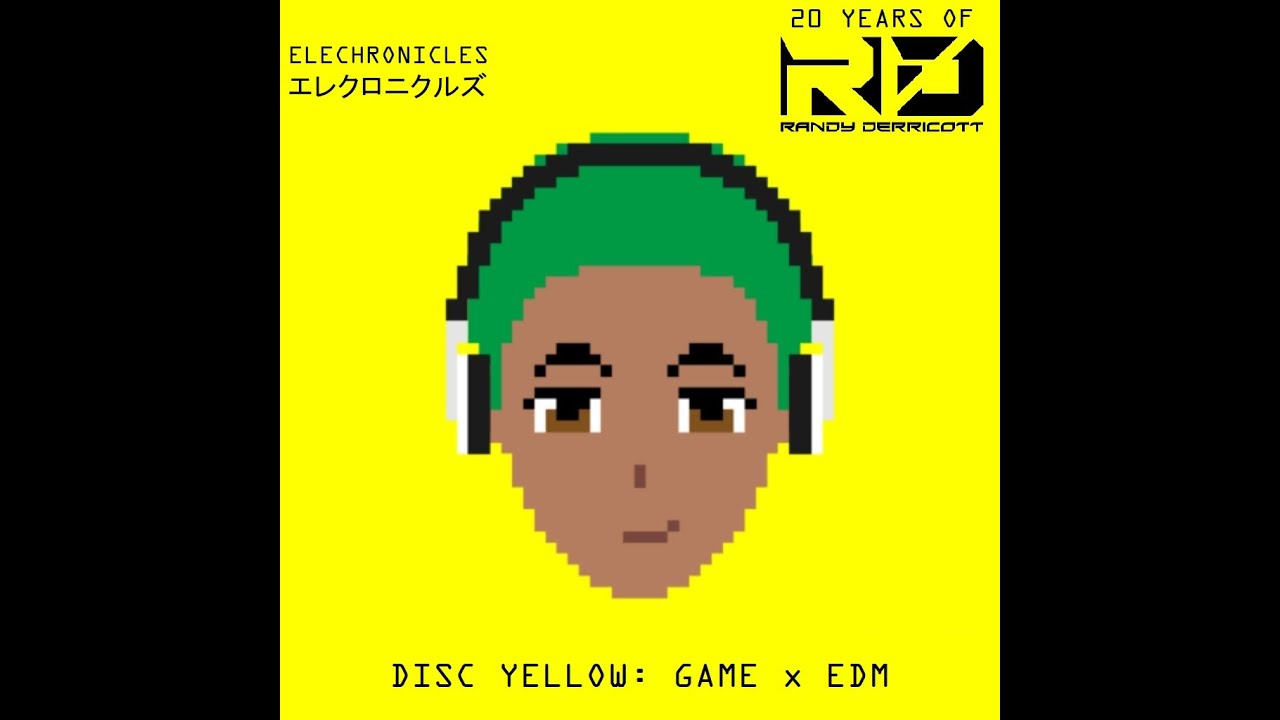 Elechronicles ~20 Years of Randy Derricott~ Disc Yellow: Game x EDM ...