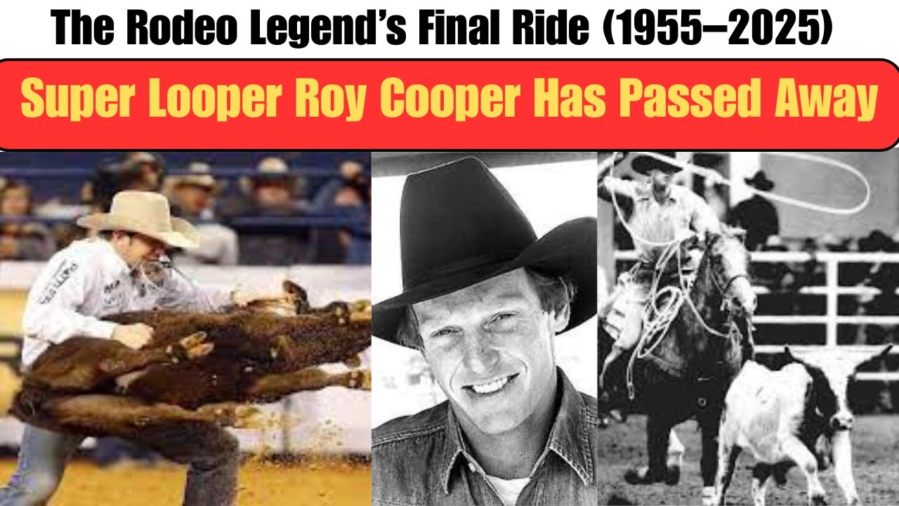 Super Looper Roy Cooper Has Passed Away | Rodeo legend dies in fire at ...