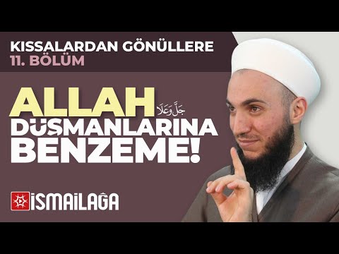 Kıssalardan Gönüllere - 11: Allah'ın Düşmanlarına Benzemeyin!  - İbrahim Gürbüz Hoca Efendi