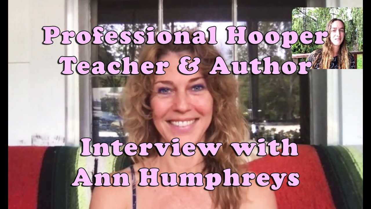 Interview with Professional Hula Hooper Ann Humphreys - A Learning and ...