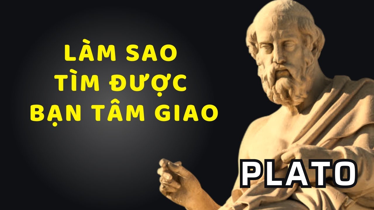 Khám phá Triết lý Tình Yêu của Plato: 5 Cách Tìm Người Bạn Tâm Giao Của ...