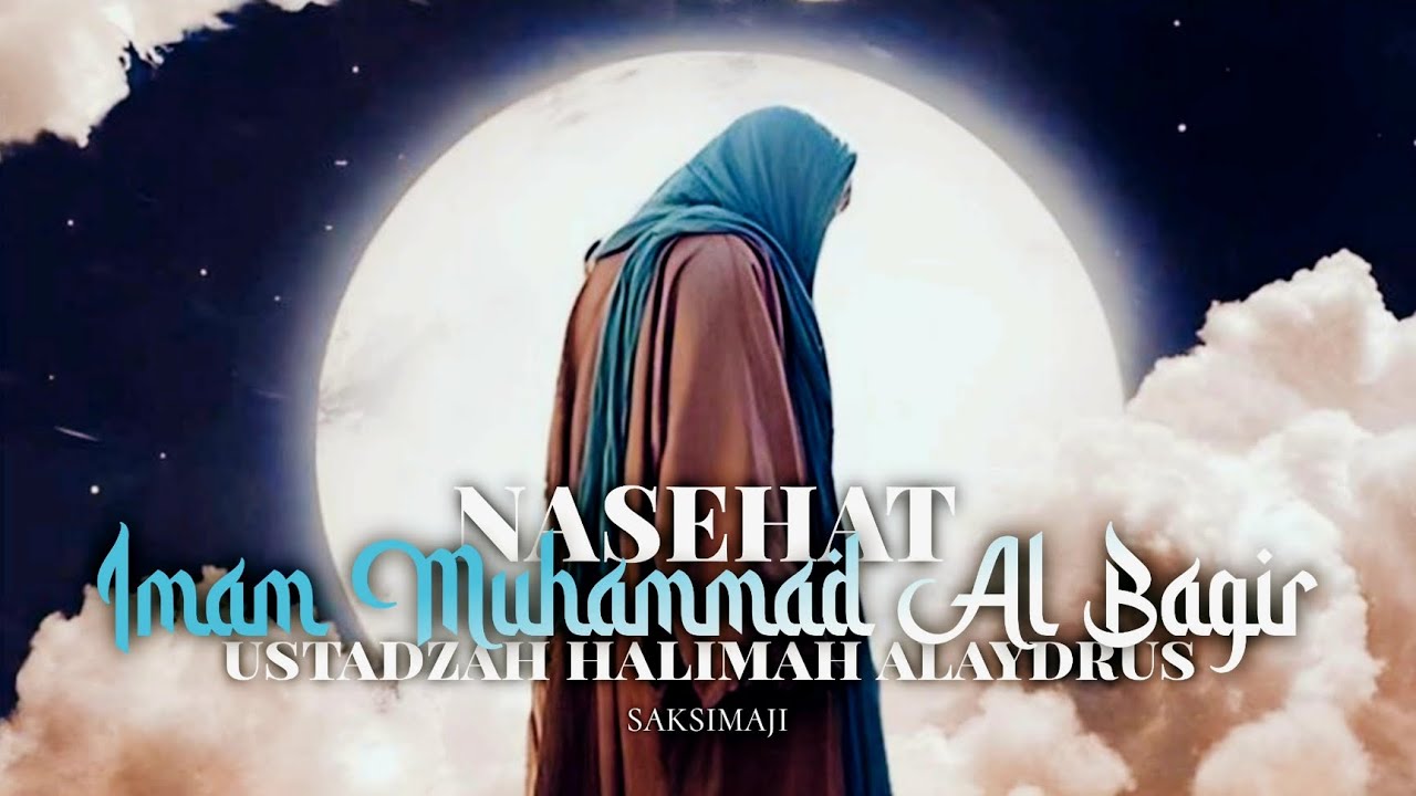 Nasehat Imam Muhammad Al Bagir | Ustadzah Halimah Alaydrus - YouTube