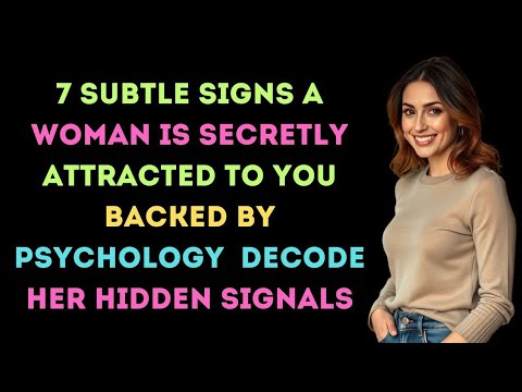 7 Subtle Signs a Woman is Secretly Attracted to You Backed by Psychology Decode Her Hidden ...