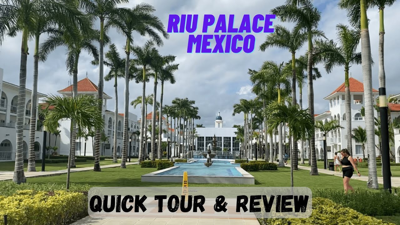Riu Palace Mexico In Riviera Maya Quick Tour and Review | Playa Del ...
