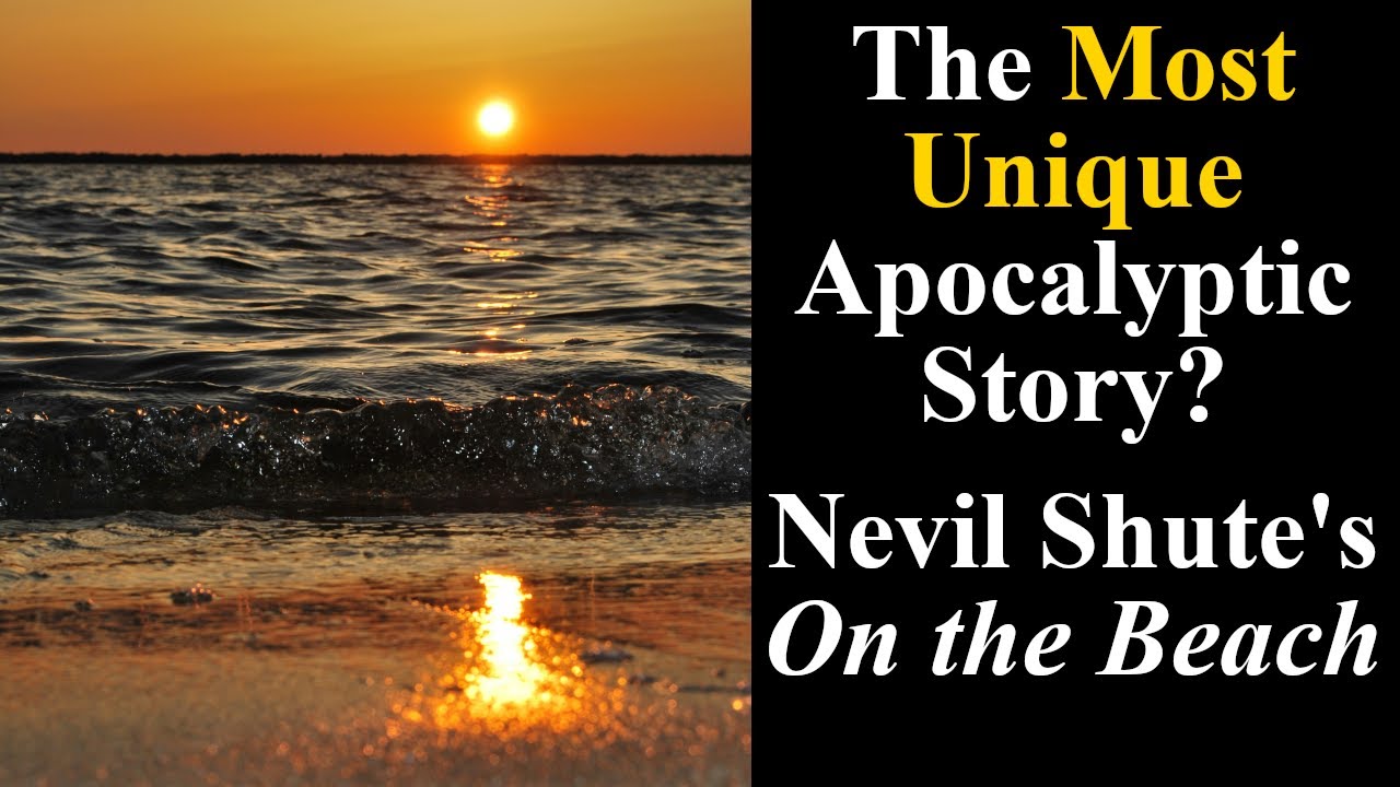 The Most Unique Apocalyptic Story Ever? "On the Beach," by Nevil Shute ...