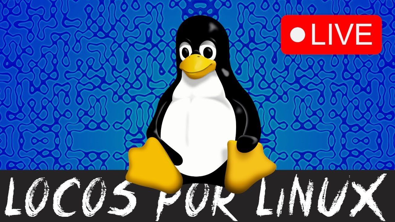 Domingo Linuxero | Locos por Linux en vivo! - YouTube