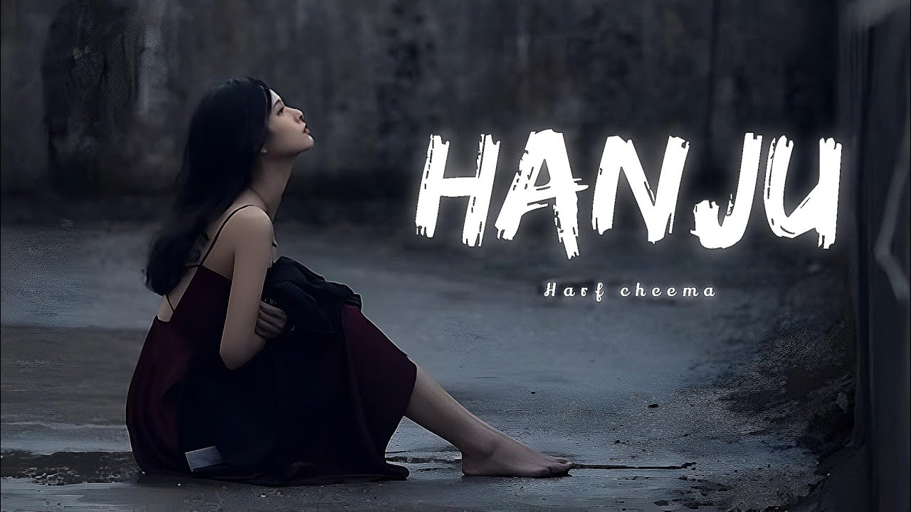 Hanju - (slowed + reverb), harf cheema, sad alone feeling 😭😭 - YouTube