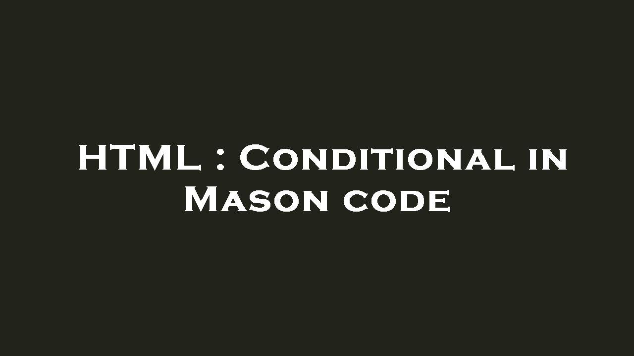 HTML : Conditional in Mason code - YouTube