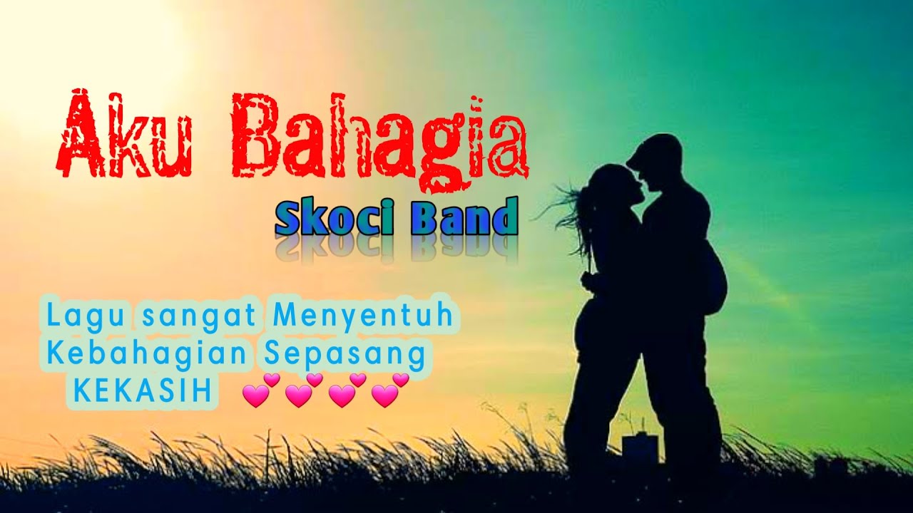 aku bahagia - skoci band || Lagu Menyentuh Band Indie - YouTube