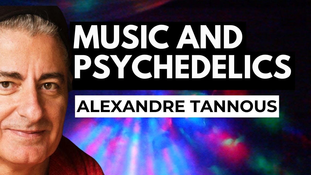MUSIC & PSYCHEDELICS - Alexandre Tannous interviewed by Eileen Hall ...